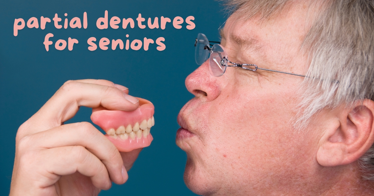 Partial Dentures For Seniors: Affordable Solutions To Restore Smile